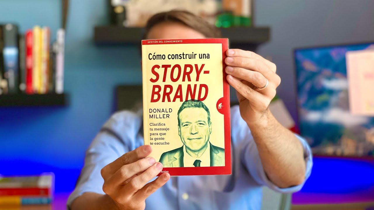 De STORYTELLING a STORYBRAND, RESUMEN Libro de Donald Miller - YouTube