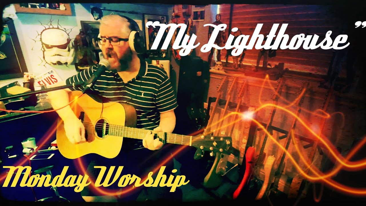 Monday Worship - “My Lighthouse” - Rend Collective Alternative Acoustic ...