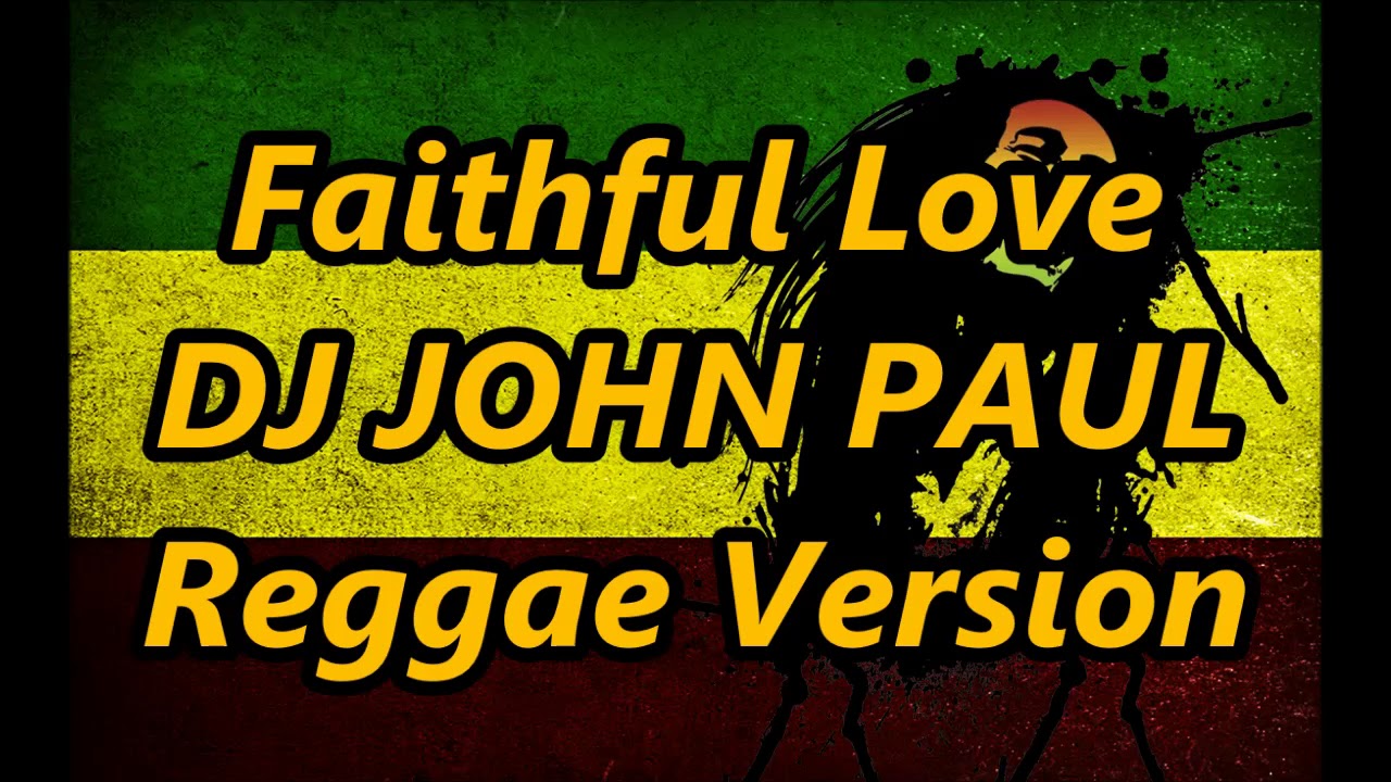 Faithful Love (Reggae) - DJ John Paul Version - YouTube