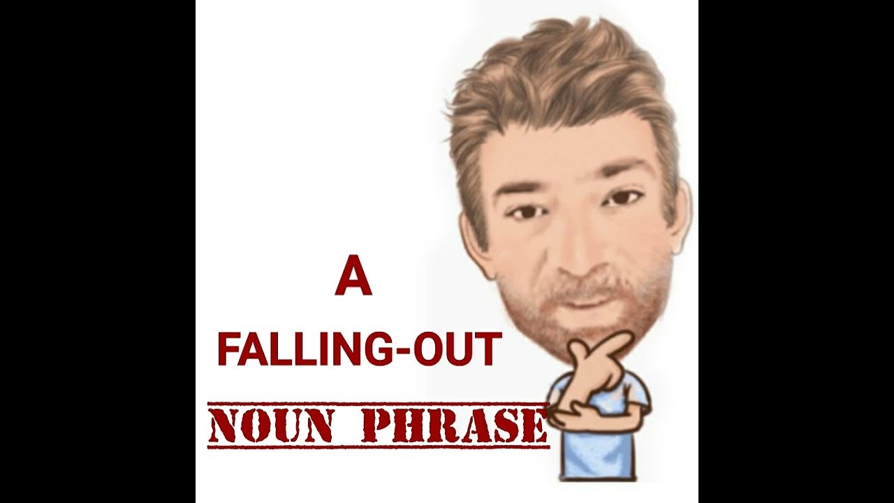A Falling-Out - Noun Phrase (520) English Tutor Nick P - YouTube