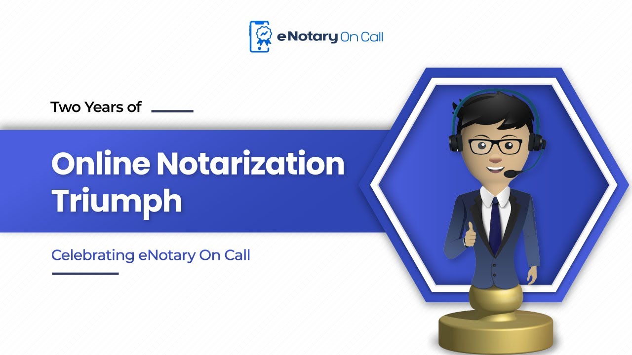 Two Years of Online Notarization Triumph: Celebrating eNotary On Call ...