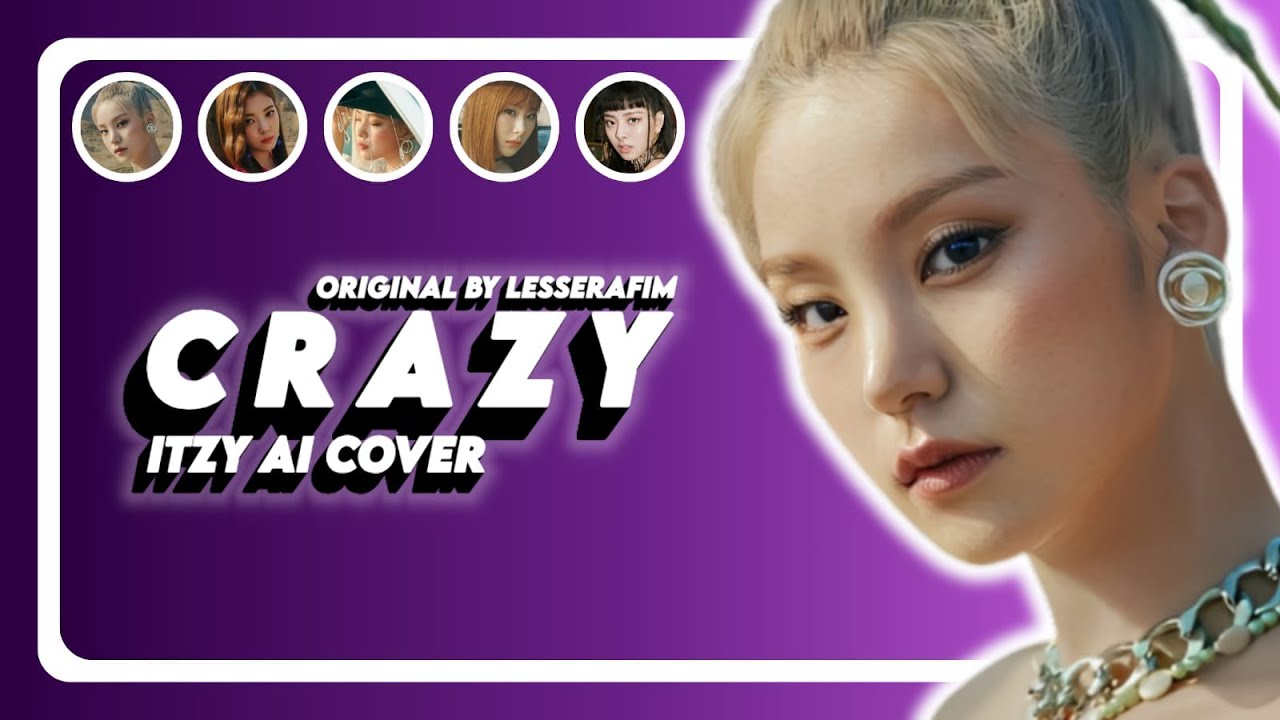 [AI COVER] How would ITZY sing CRAZY by LESSERAFIM? - YouTube