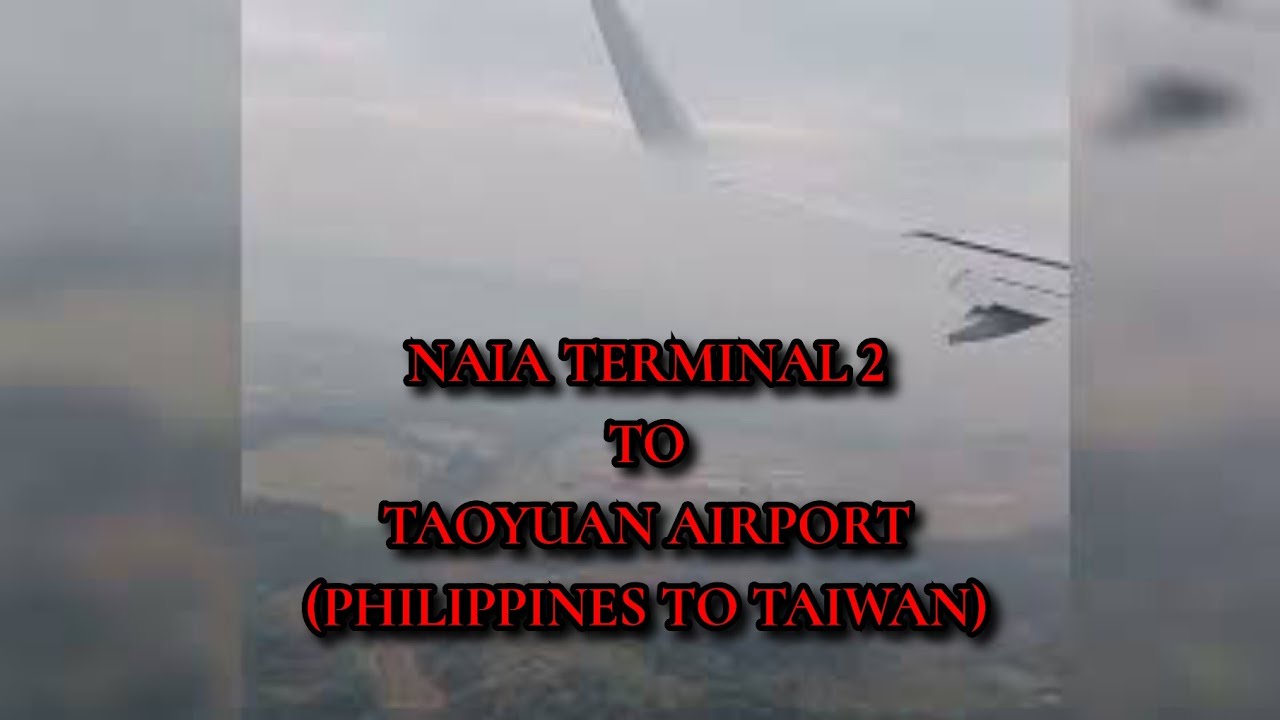 From NAIA TERMINAL 2 TO TAIPEI AIRPORT via PAL / PHILIPPINES 🇵🇭 TO ...