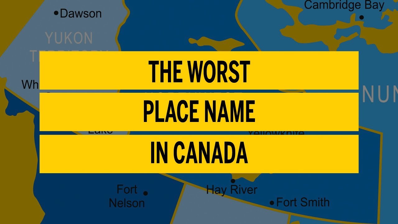 The worst place name in all of Canada - YouTube