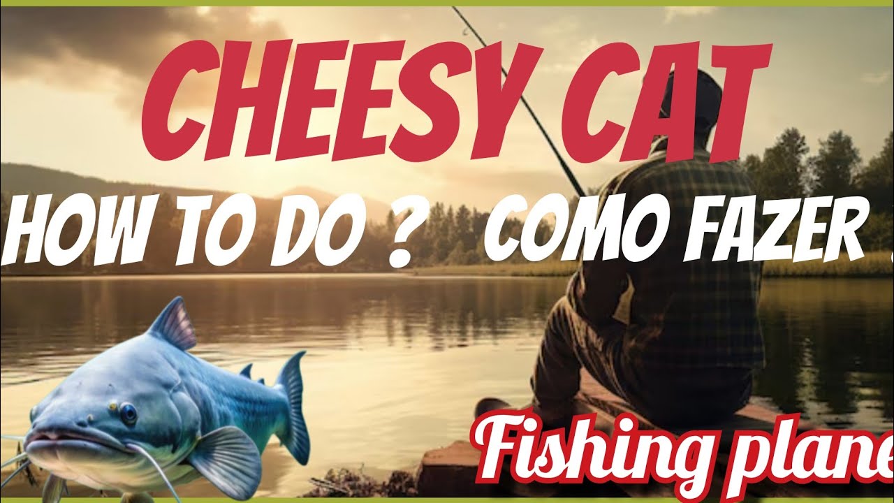 Fishing Planet- Cheesy Cat - How to do ..Como fazer. Tips Spots Help ...