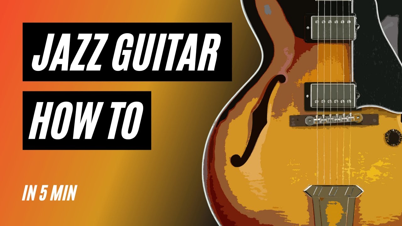 Jazz Guitar How To [in 5 minutes] - YouTube