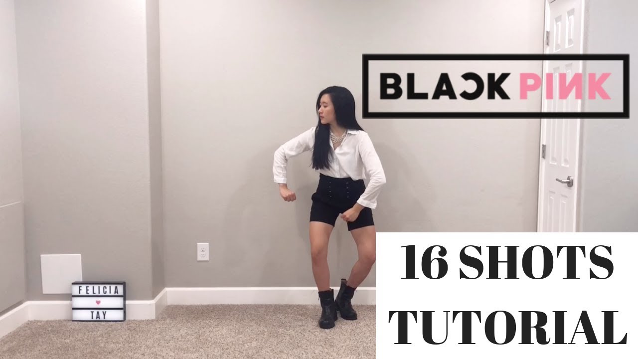 16 Shots BLACKPINK Dance TUTORIAL (Explanation&Mirrored) | Felicia Tay ...