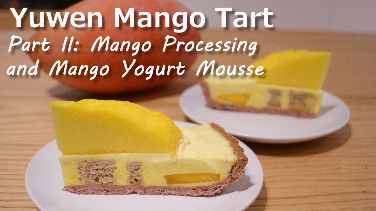 【甜點創作實錄】 玉文芒果塔 後篇 (芒果處理、芒果慕斯、芒果優格慕斯) Yuwen Mango Tart, Part II【Dessert ...