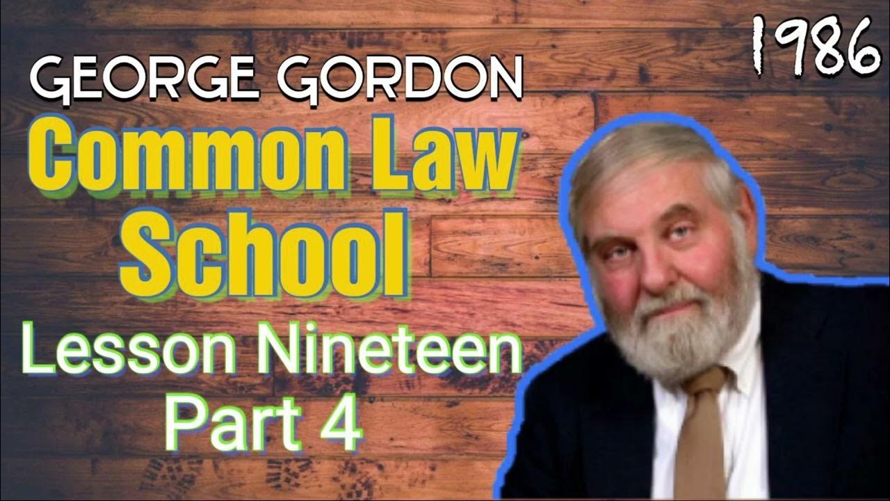 George Gordon Common Law School Lesson 19 Part 4 - YouTube