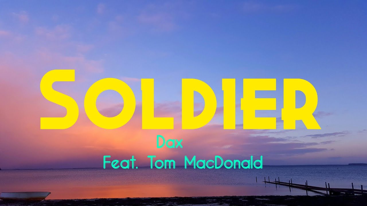 Dax - "Soldier" (Feat. Tom MacDonald) (Lyrics) - YouTube