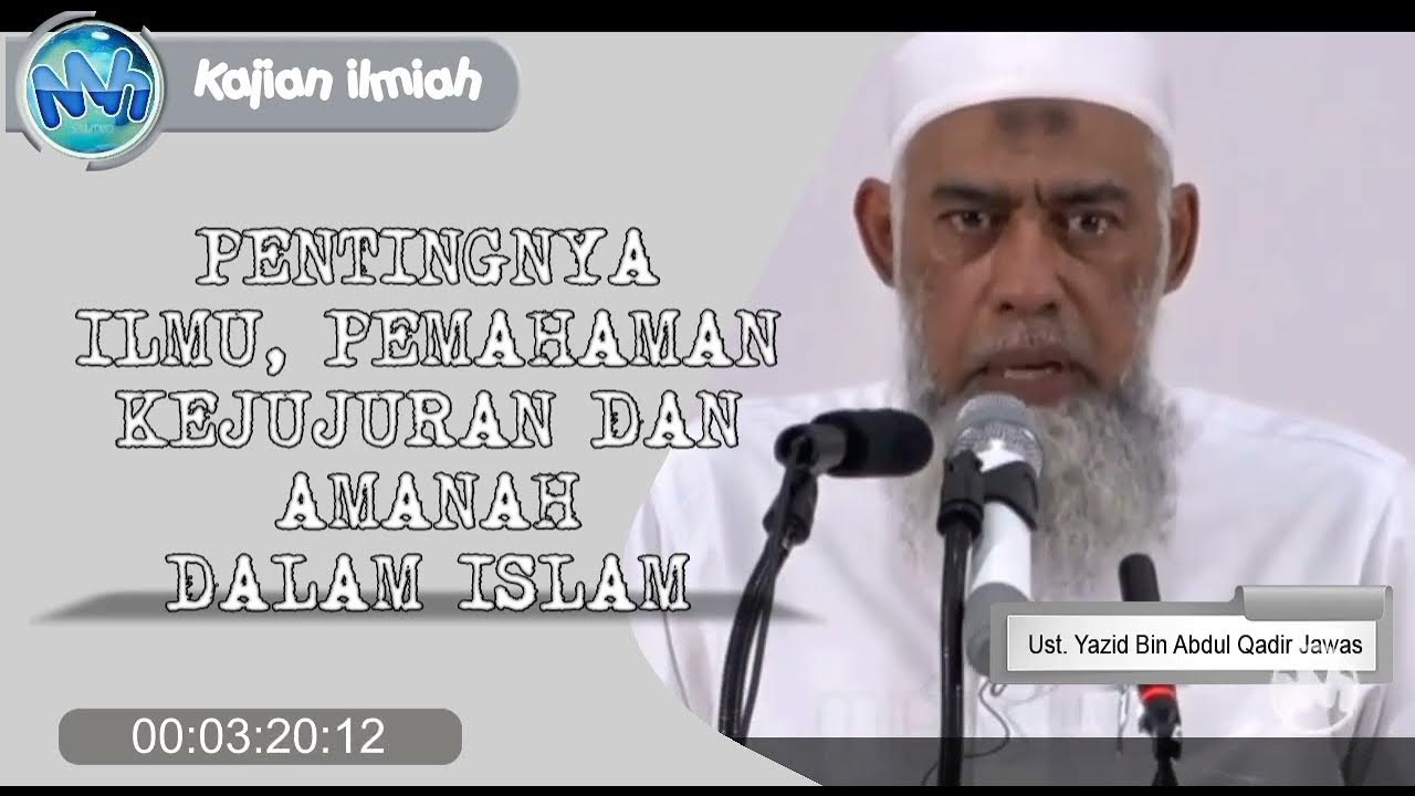 Pentingnya Kejujuran, Ilmu, Pemahaman dan Amanah Dalam Islam | Ustadz Yazid Bin Abdul Qadir ...