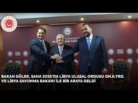 Bakan Güler, SAHA 2026'da Libya Ulusal Ordusu Gn.K.Yrd. ve Libya Savunma Bakanı ile Bir Araya Geldi