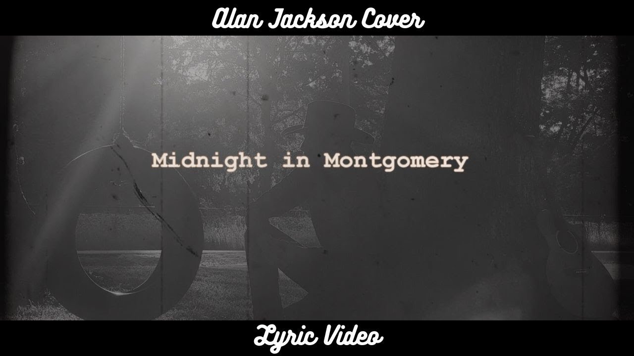 Alan Jackson - Midnight in Montgomery (Cover) Lyric Video - YouTube