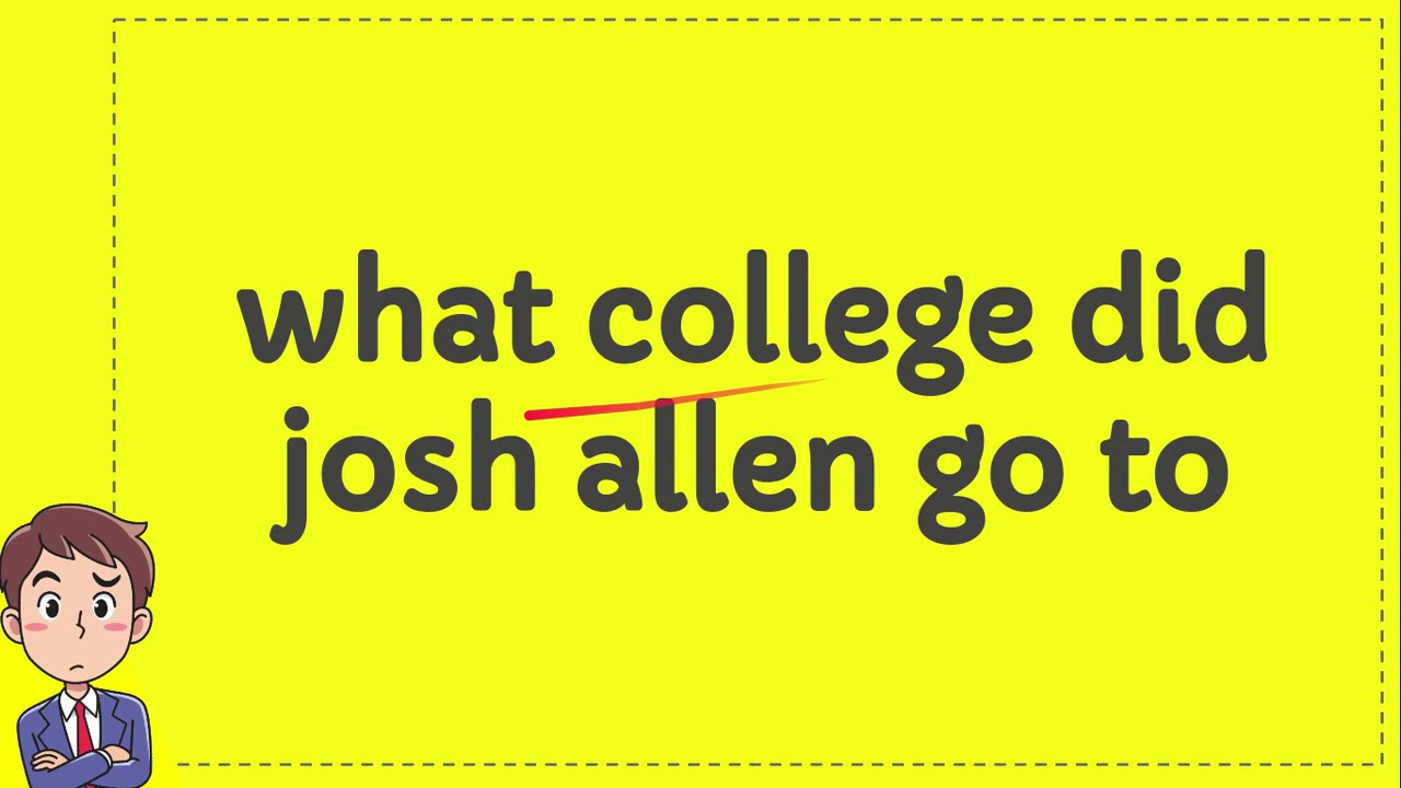 what college did josh allen go to - YouTube