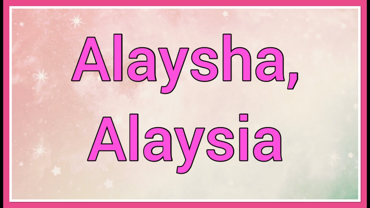 Alaysha , Alaysia | Name Origin Meaning Variations - YouTube