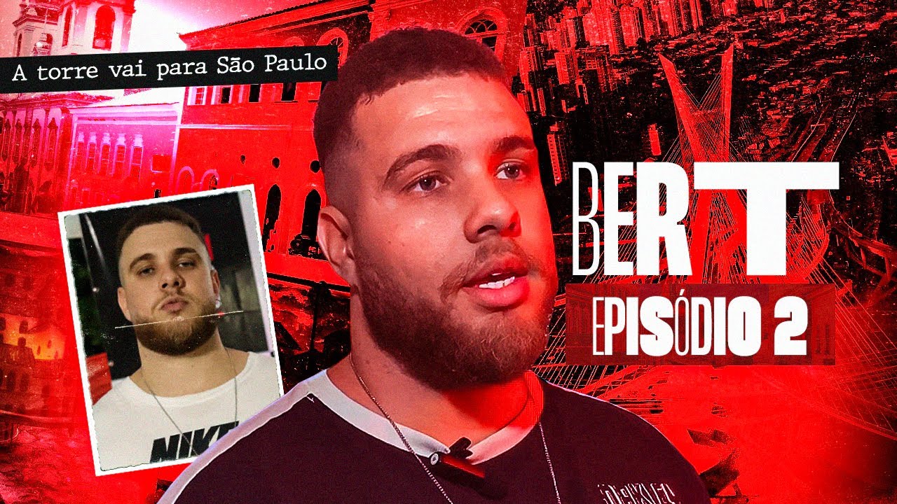 BERT - DOCUMENTÁRIO "A TORRE VAI PARA SÃO PAULO" EP. 2 - YouTube