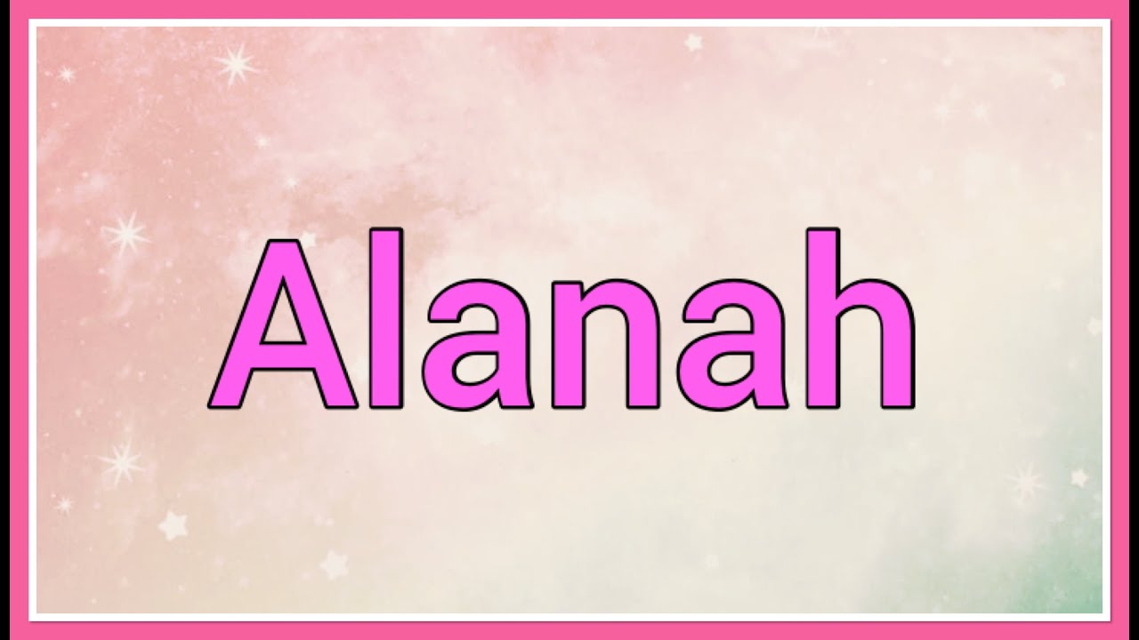 Alanah | Name Origin Meaning Variations - YouTube