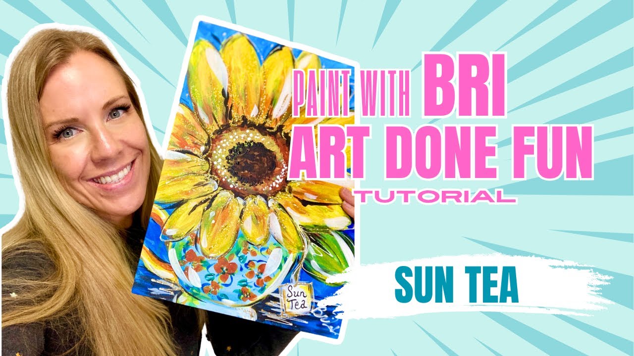 Paint with Bri “Sun Tea!” - YouTube