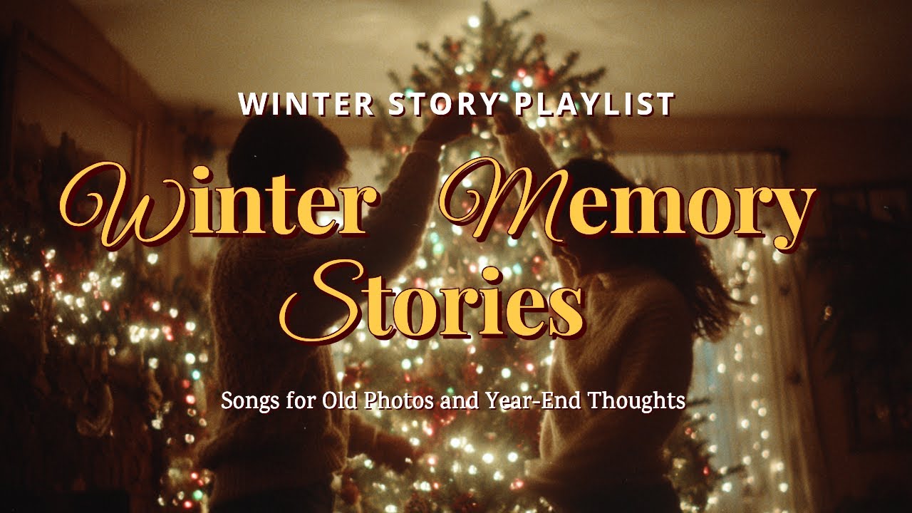 Winter Memory Stories | Nostalgic Winter Pop Ballads | Calm Year-End ...