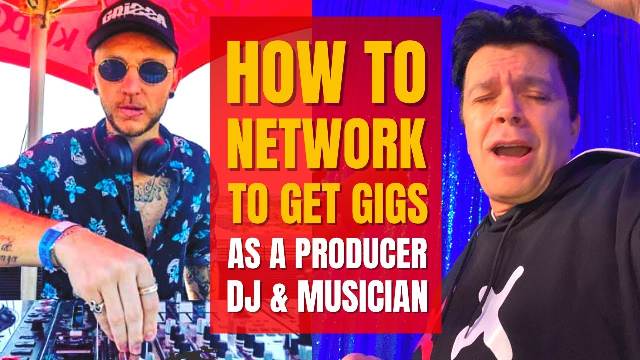 How To Network To Get Gigs As A Producer, DJ And Musician - YouTube