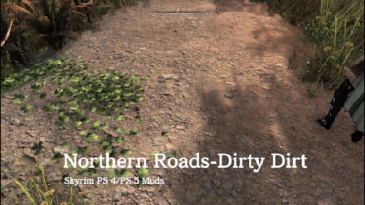 Skyrim PS 4/PS 5 Mods Northern Roads-Dirty Dirt - YouTube