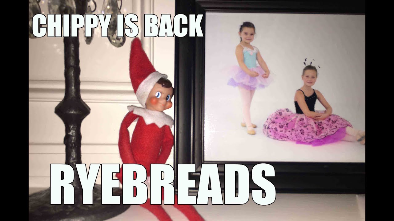RYEBREADS: Chippy our Elf On The Shelf Shows Up - YouTube