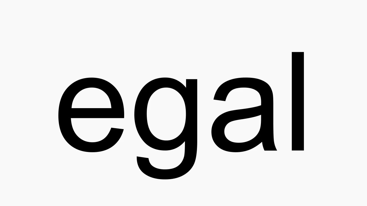 How to pronounce egal - YouTube