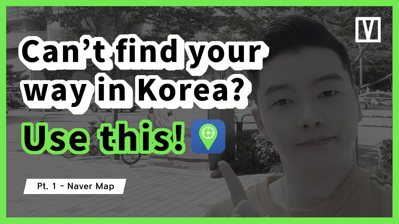 Looking For A Korean Map How To Use Naver Map Step By Step Instruction looking-for-a-korean-map-how-to-use-naver-map-step-by-step-instruction