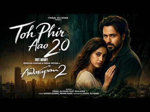 To Phir Aao 2.0 | Official Song | Awarapan 2 | Emraan Hashmi | Disha Patani | New Hindi Song 2026