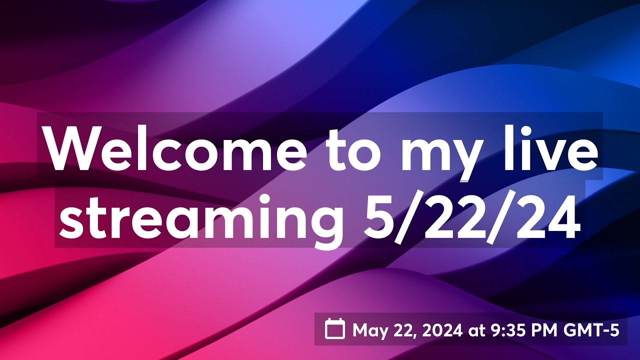 Welcome to my live streaming 5/22/24 - YouTube