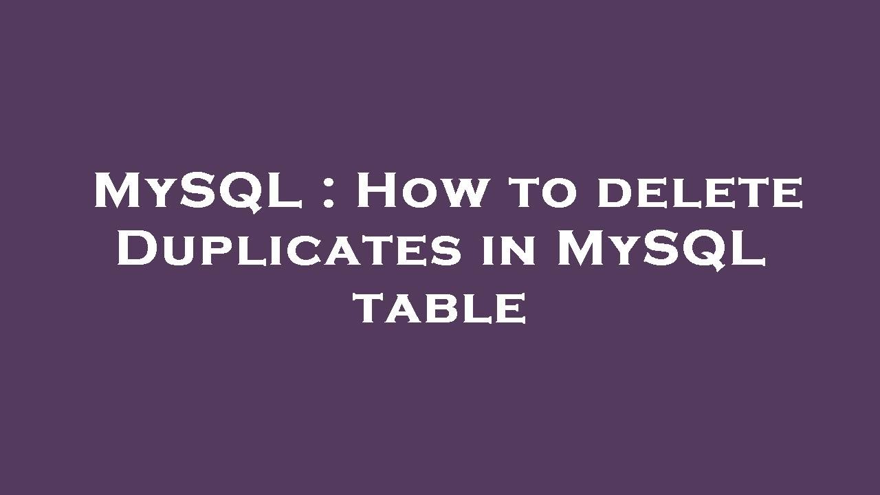 Mysql How To Delete Duplicates In Mysql Table Youtube 0334