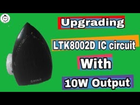 Upgrading LTK8002D IC circuit| With 10W output - YouTube
