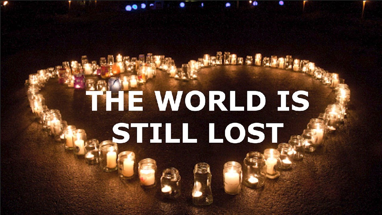 The world is still lost after the death and resurrection of Jesus ...