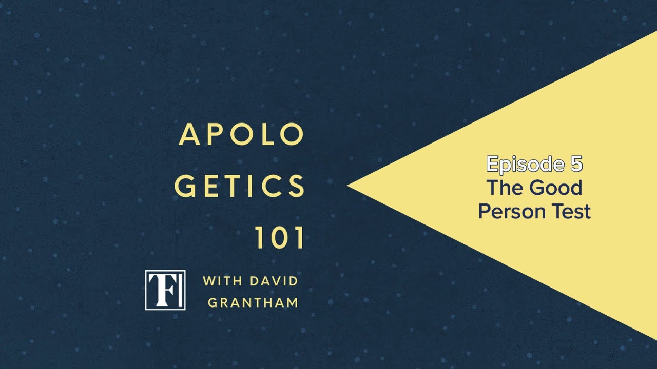 Apologetics 101 Episode 5 - The Good Person Test - YouTube