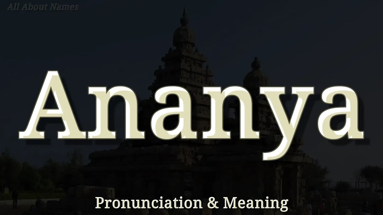 Ananya: Precise Pronunciation and Meaning - YouTube