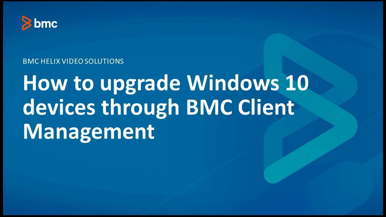 BMC Client Management (BCM): How to upgrade Windows 10 devices through BMC Client Management ...