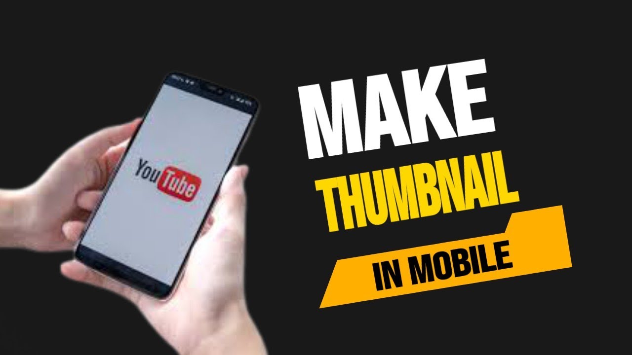 youtube thumbnail in mobile - make thumbnail for youtube videos with ...