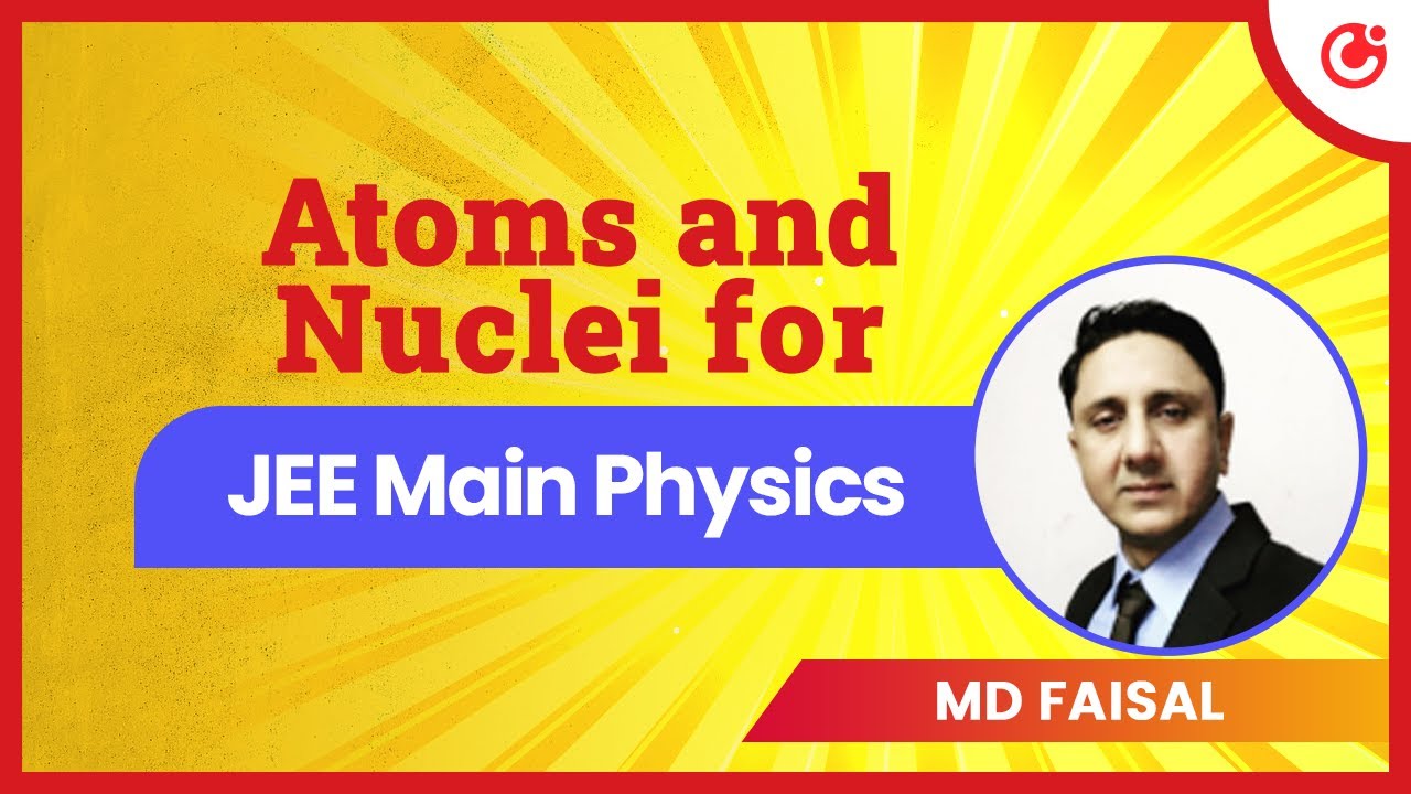 Atoms and Nuclei for JEE Main Physics | Free Live Class - YouTube