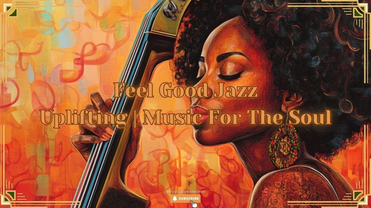 1 Hour | Feel Good Jazz | Uplifting | Music For The Soul - YouTube