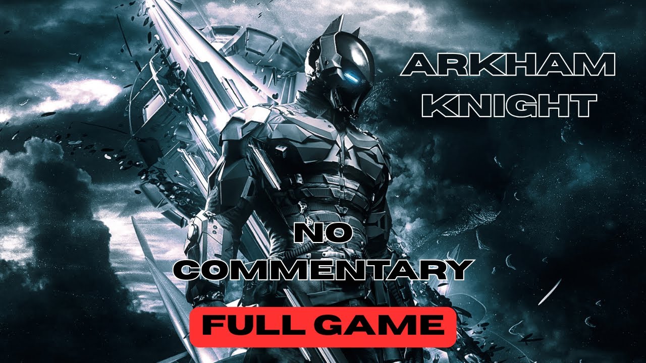 BATMAN : ARKHAM KNIGHT Longplay Walkthrough - FULL GAME | No Commentary ...
