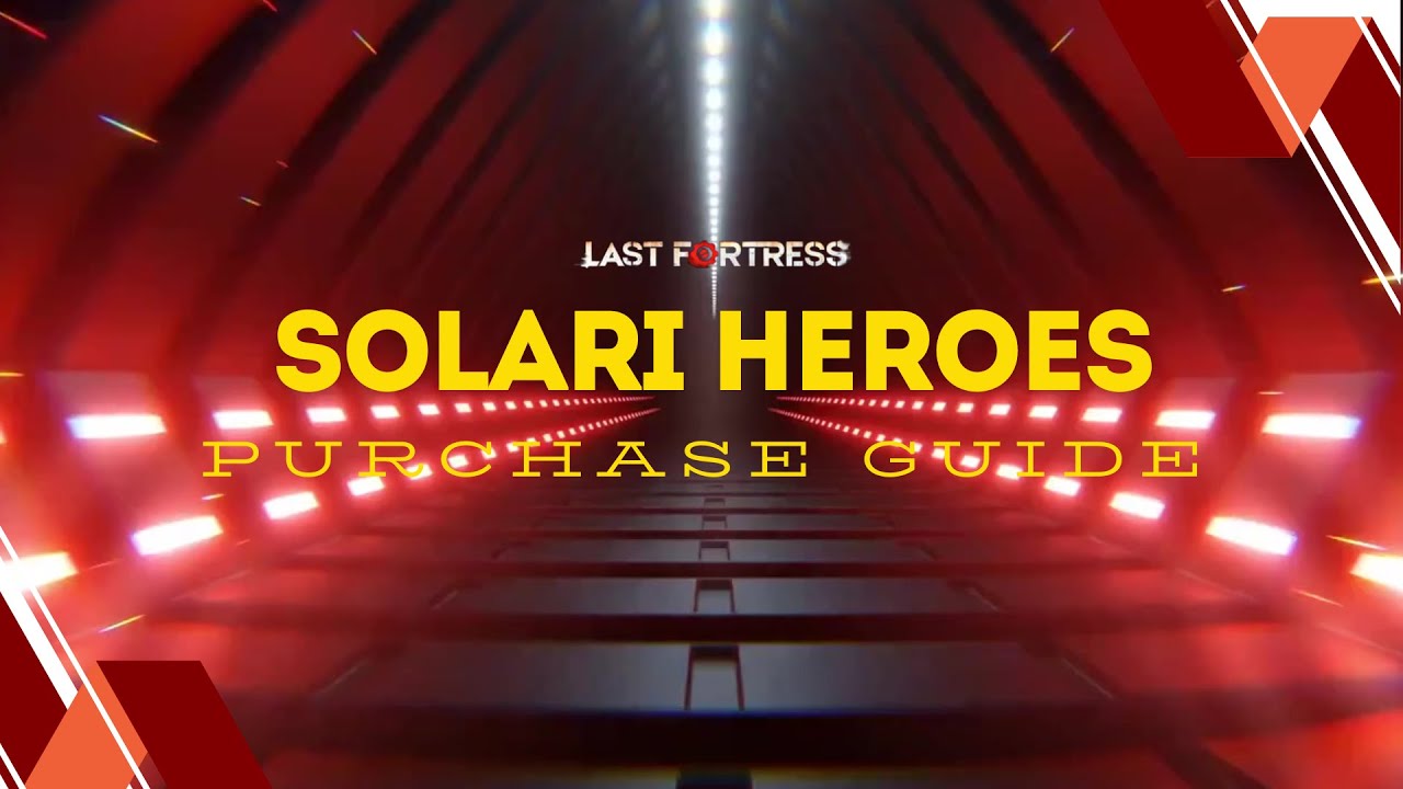 solari heroes purchasing Guide save money in The Last Fortress ...