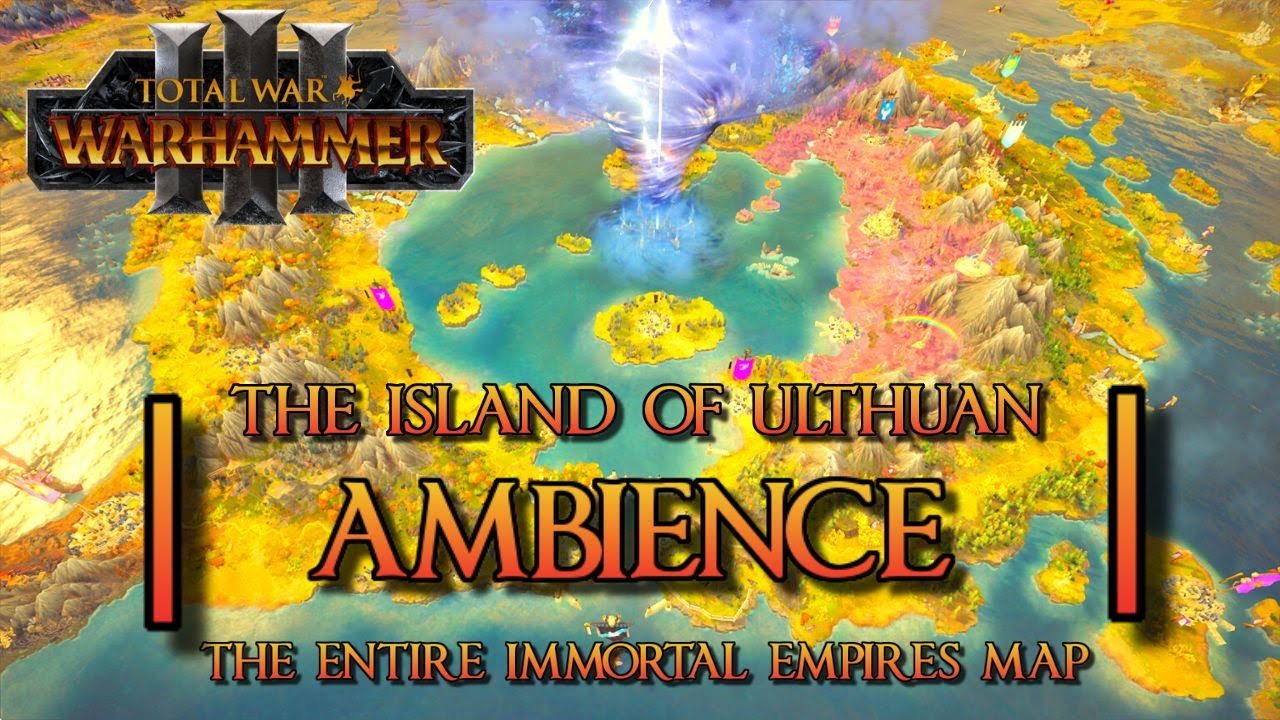 Total War WARHAMMER 3 | Immortal Empires Ambience | Island of Ulthuan ...