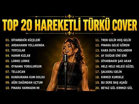EN ÇOK DİNLENEN HAREKETLİ TÜRKÜLER & Top 20 Cover