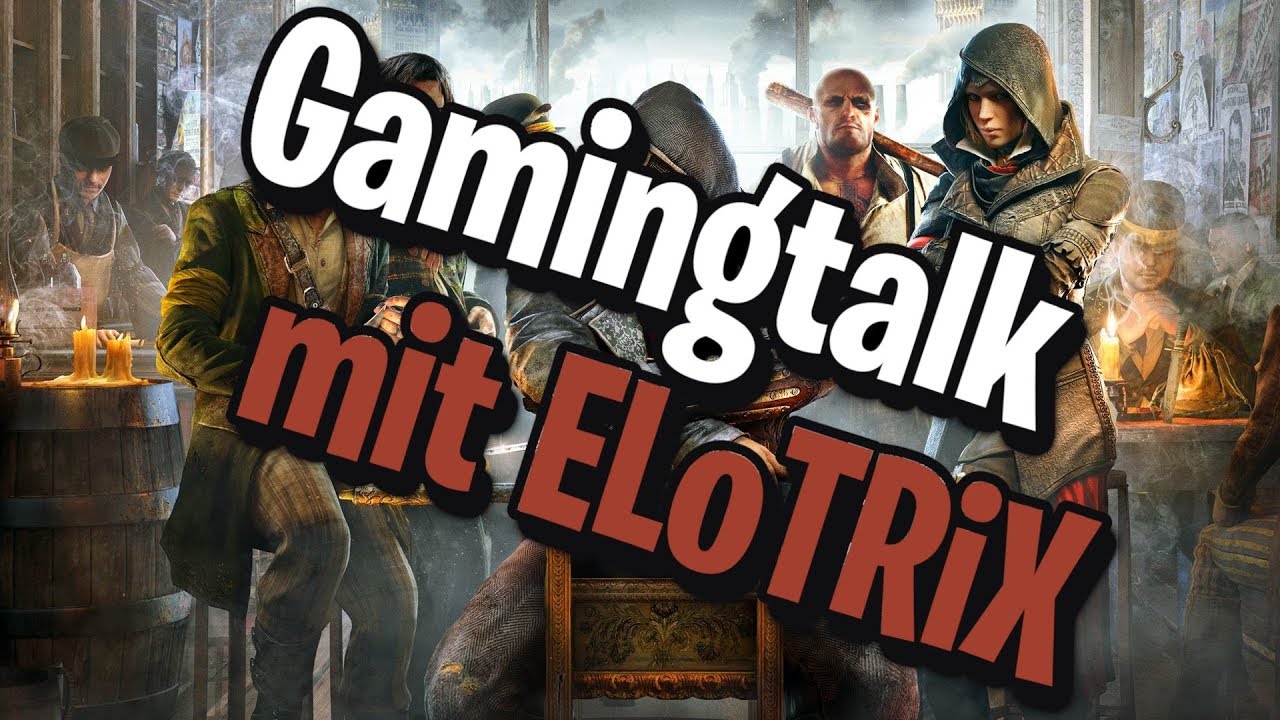 Gamingtalk mit ELoTRiX, Neue Serie auf Youtube ? 🤔 | ELoTRiX Livestream ...