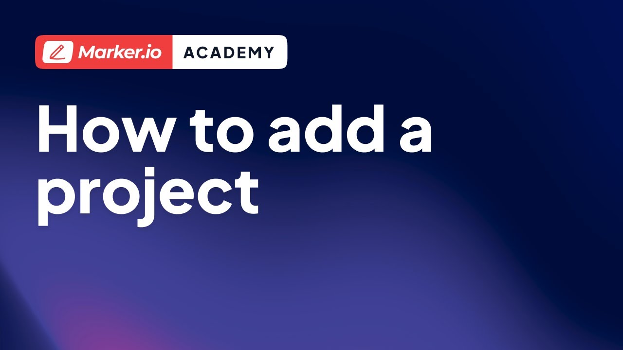 Marker.io 101 | 02 | How To Add A Project - YouTube
