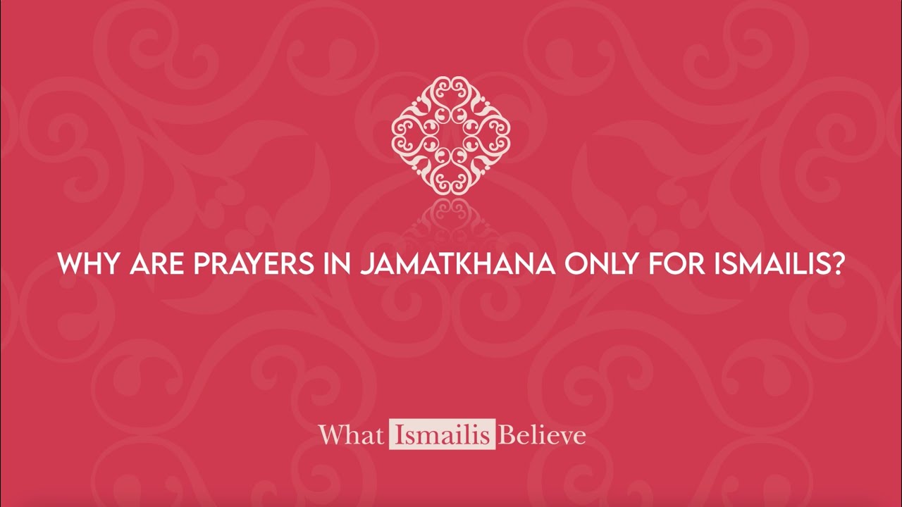 Why are prayers in Jamatkhana only for Ismailis? | What Ismailis ...
