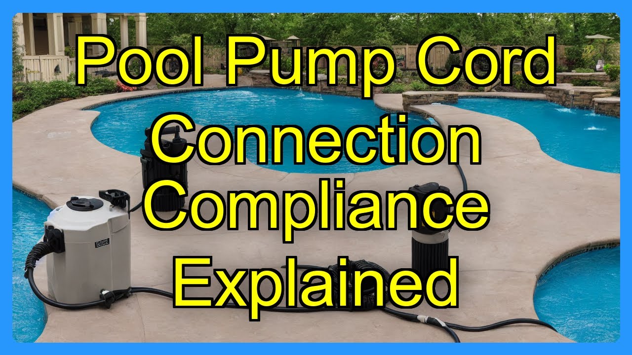 Pool Pump Cord Connection Compliance Explained - YouTube