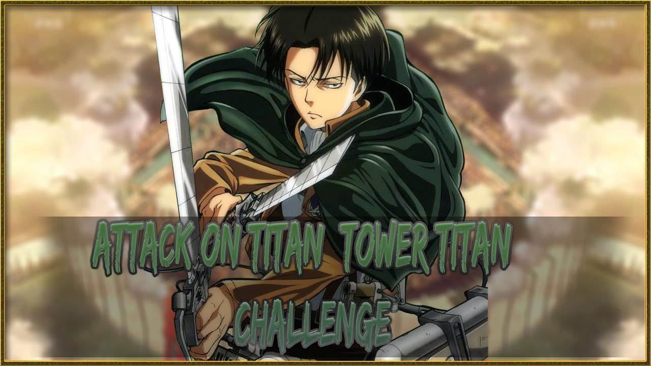 Attack On Titan | Tower Titan Challenge | - YouTube