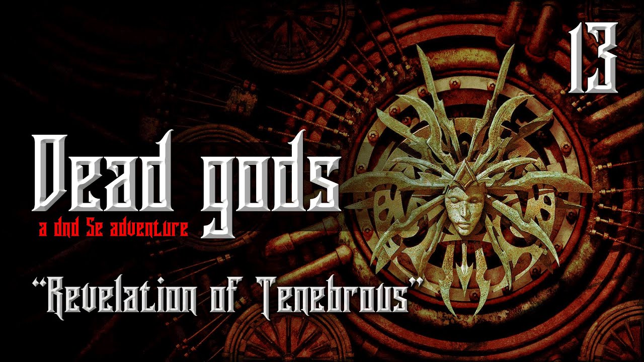 Revelation of Tenebrous | D&D 5e - Dead Gods Ep. 13 - YouTube
