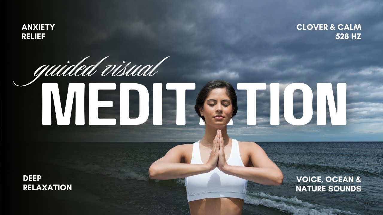 528 Hz Guided Visual Meditation for Relaxation and Anxiety Relief - YouTube